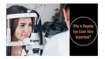 PPT – Why is Regular Eye Exam Very Important? PowerPoint presentation ...