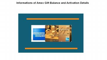 Informations of Amex Gift Balance and Activation Details presentation ...