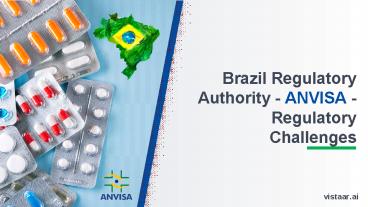 Brazil Regulatory Authority - ANVISA – Regulatory Challenges ...