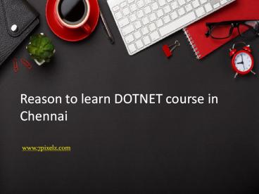 PPT – Dotnet course in chennai PowerPoint presentation | free to download - id: 90e9b7-OWIwY