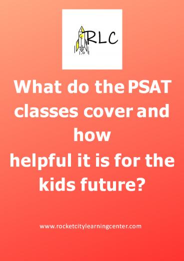 What do the PSAT classes cover and how helpful it is for the kids ...