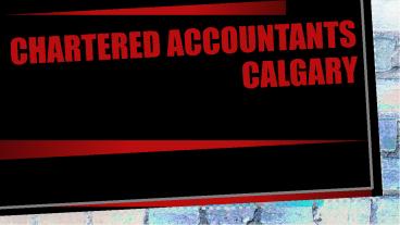 PPT – Chartered accountants Calgary PowerPoint presentation | free to download - id: 9101b7-ZjBlM