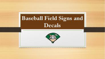 PPT – Baseball Field Signs and Decals PowerPoint presentation | free to ...