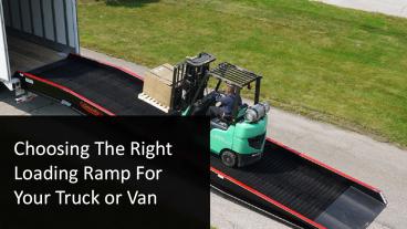 Choosing The Right Loading Ramp For Your Truck or Van presentation ...