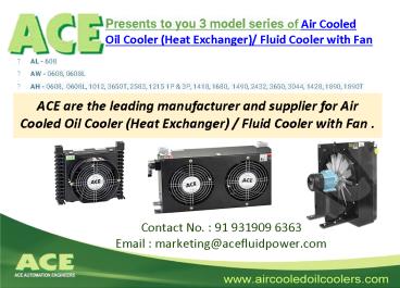 ACE - Presents to you 3 model series of Air Cooled Oil Cooler (Heat ...