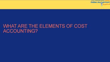 PPT – What are the elements of Cost Accounting? PowerPoint presentation ...