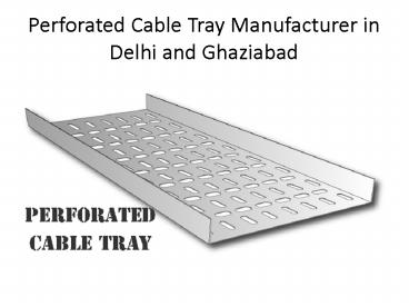 PPT – Perforated Cable Tray Manufacture PowerPoint presentation | free ...