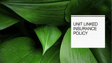 Unit Linked Insurance Policy presentation | free to download
