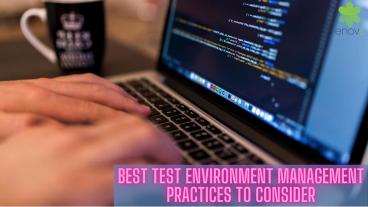 PPT – Best test environment management practices to consider PowerPoint ...