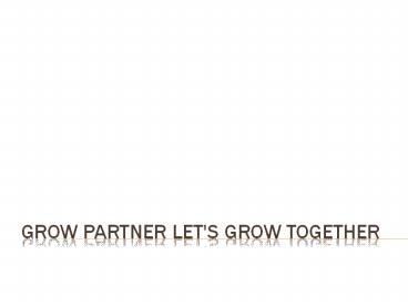 Grow Partner Let's Grow Together (1) presentation | free to download