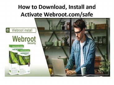 PPT – How to Download, Install and Activate Webroot Security - Webroot.com/safe on Windows ...