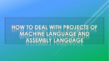How to Deal with Projects of Machine Language and Assembly Language ...