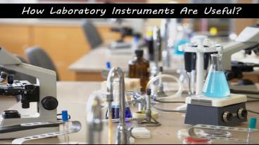 How Laboratory Instruments Are Useful? presentation | free to download