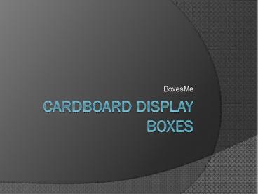 PPT – Cardboard Display Boxes PowerPoint presentation | free to ...