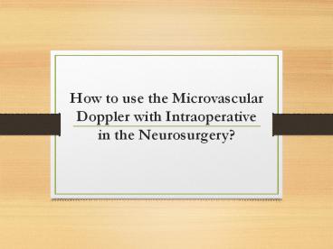 How to use the Microvascular Doppler with Intraoperative in the ...