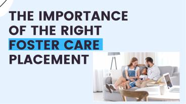PPT – The Importance of the Right Foster Care Placement PowerPoint ...