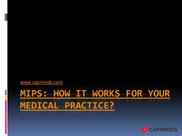 PPT – MIPS: How It Works For Your Medical Practice? PowerPoint ...