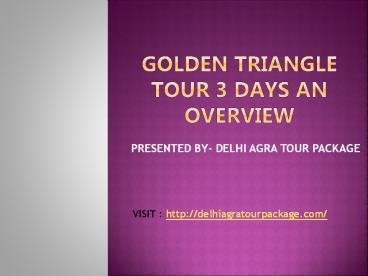 PPT – Golden Triangle Tour 3 Days An Overview PowerPoint presentation ...