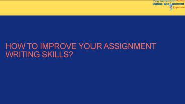 How to improve your assignment writing skills? presentation | free to ...