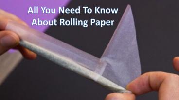 All You Need To Know About Rolling Paper presentation | free to download
