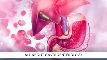 All About Gastroenterology presentation | free to download