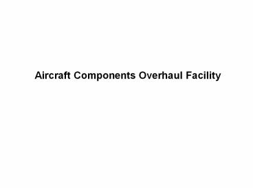 Aircraft Components Overhaul Facility presentation | free to download