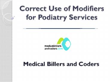 PPT – Correct Use of Modifiers for Podiatry Services PowerPoint ...