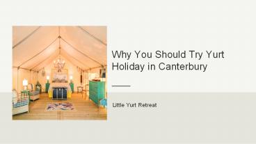 Why You Should Try Yurt Holiday in Canterbury presentation | free to download