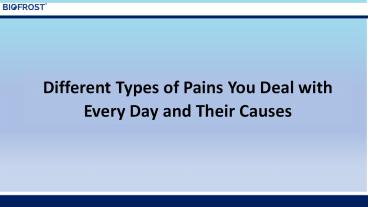 Different Types of Pains You Deal with Every Day and Their Causes ...