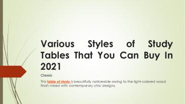 PPT – Various Styles of Study Tables That You Can Buy In 2021 ...