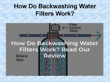 PPT – How Do Backwashing Water Filters Work? PowerPoint presentation ...