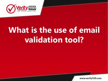 PPT – What is the use of email validation tool? PowerPoint presentation ...