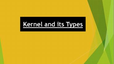 Kernel and its Types presentation | free to download