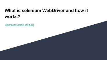 PPT – What is selenium WebDriver and how it works?- Selenium Online ...