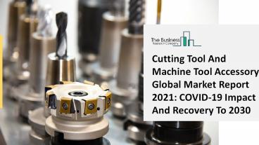 Cutting Tool And Machine Tool Accessory Market Oulook And Future Trends ...