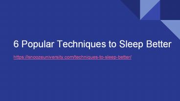 PPT – 6 Popular Techniques to Sleep Better PowerPoint presentation ...