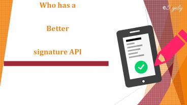 PPT – Who has a better signature API - DocuSign, EchoSign, or esignly ...
