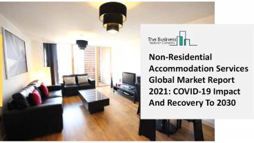 PPT – Non-Residential Accommodation Services Market Research Report By ...