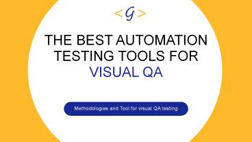 PPT – The Best Automation Testing Tools For Visual QA | Galaxy Weblinks ...