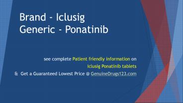 Ponatinib Iclusig Tablets Cost And Prescribing Information presentation ...
