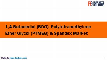 1,4-Butanediol (BDO), Polytetramethylene Ether Glycol (PTMEG) & Spandex ...