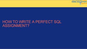 How to write a perfect SQL assignment? presentation | free to download