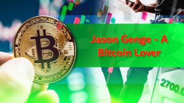 PPT – Jason Genge - A Bitcoin Lover PowerPoint presentation | free to ...