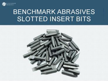 PPT – Benchmark Abrasives Slotted Insert Bits PowerPoint presentation | free to download - id ...