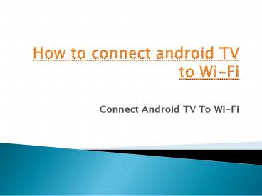How to connect android TV to Wi-Fi presentation | free to download