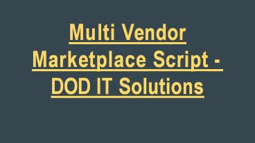 PPT – Multi Vendor Marketplace Script - DOD IT Solutions PowerPoint presentation | free to ...