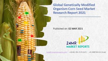 PPT – Global Genetically Modified Organism Corn Seed Market Research ...
