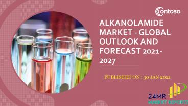 Alkanolamide Market - Global Outlook and Forecast 2021-2027 ...