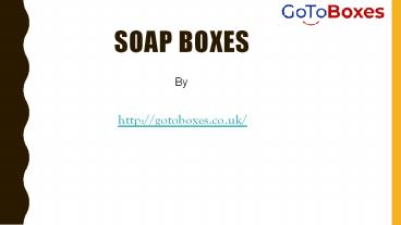 PPT – Soap Boxes PowerPoint presentation | free to download - id ...