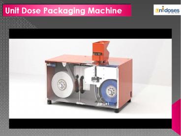 PPT – Unit Dose Packaging Machine PowerPoint presentation | free to ...
